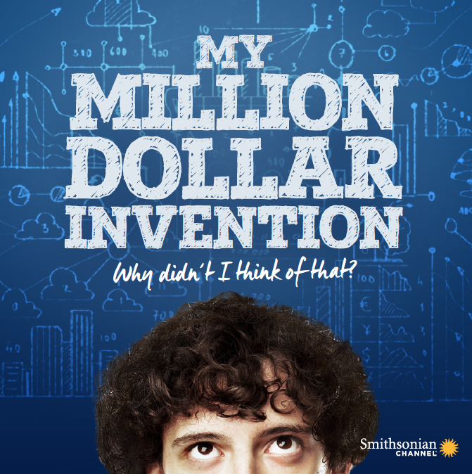 My Million Dollar invention – Key Art – Smithsonian Channel – Michael ...